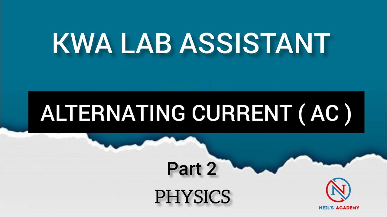 ALTERNATING CURRENT ( AC ) - PART 2 || PHYSICS || KWA LAB ASSISTANT ...