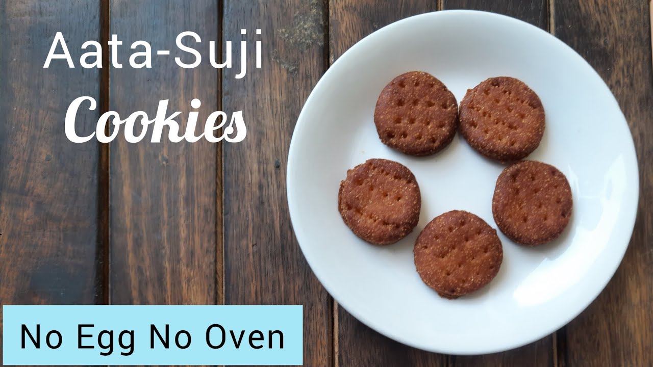 Aata - Suji Cookies | No Oven No Egg Cookies | Easy Cookies Recipe ...