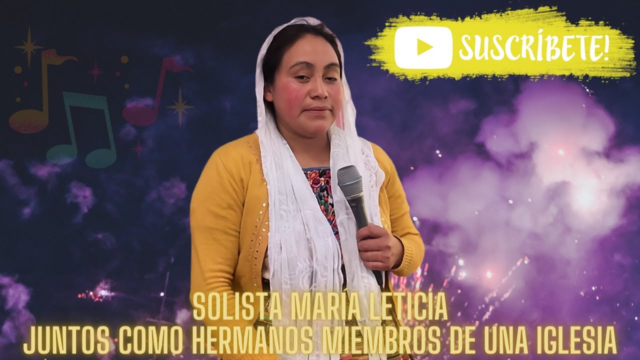 🎵 Solista Maria Leticia | Juntos Como Hermanos Miembros De Una Iglesia ...