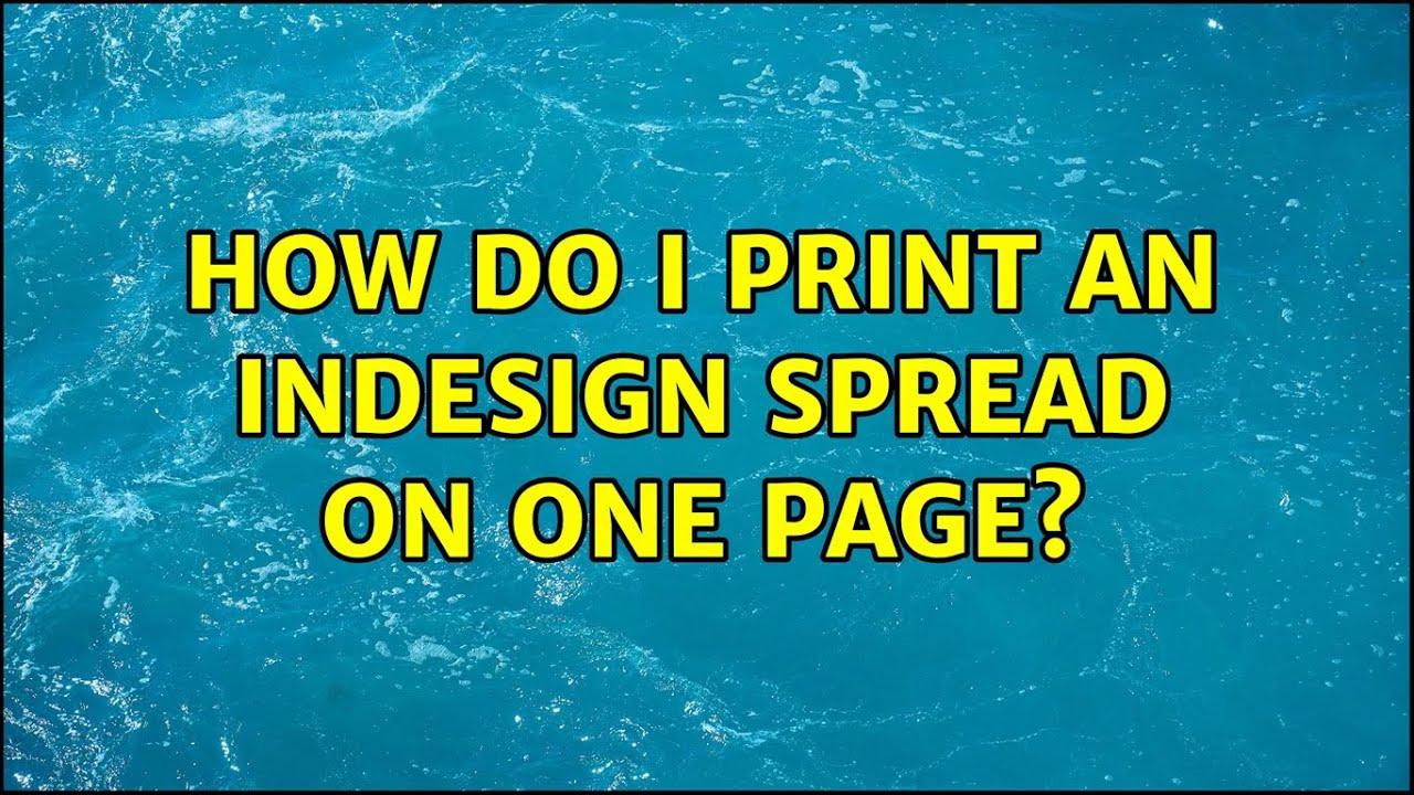 How do I print an InDesign spread on one page? - YouTube