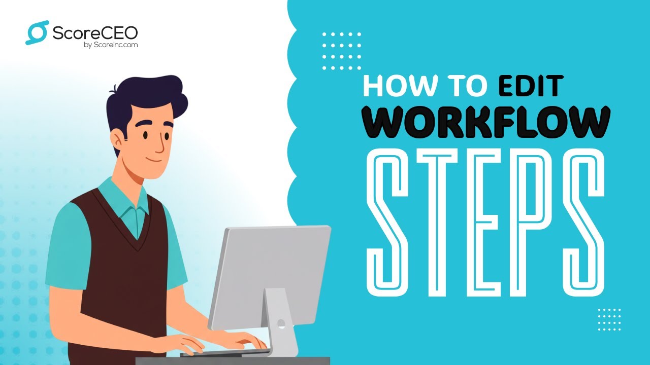 Edit Workflow Steps in ScoreCEO | Easy Tutorial - YouTube