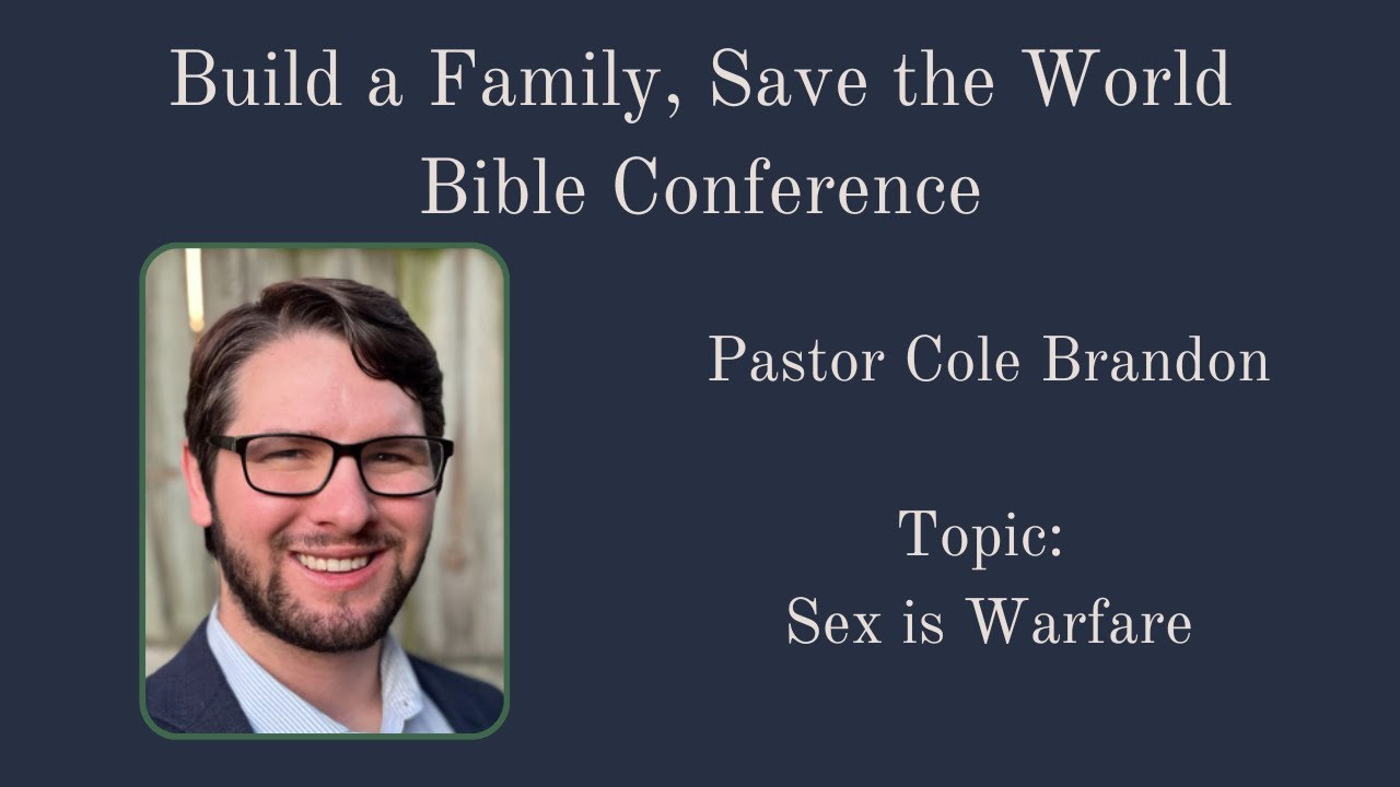 Bible Conference 2023 (11/11) - Pastor Cole Brandon: Sex is Warfare ...