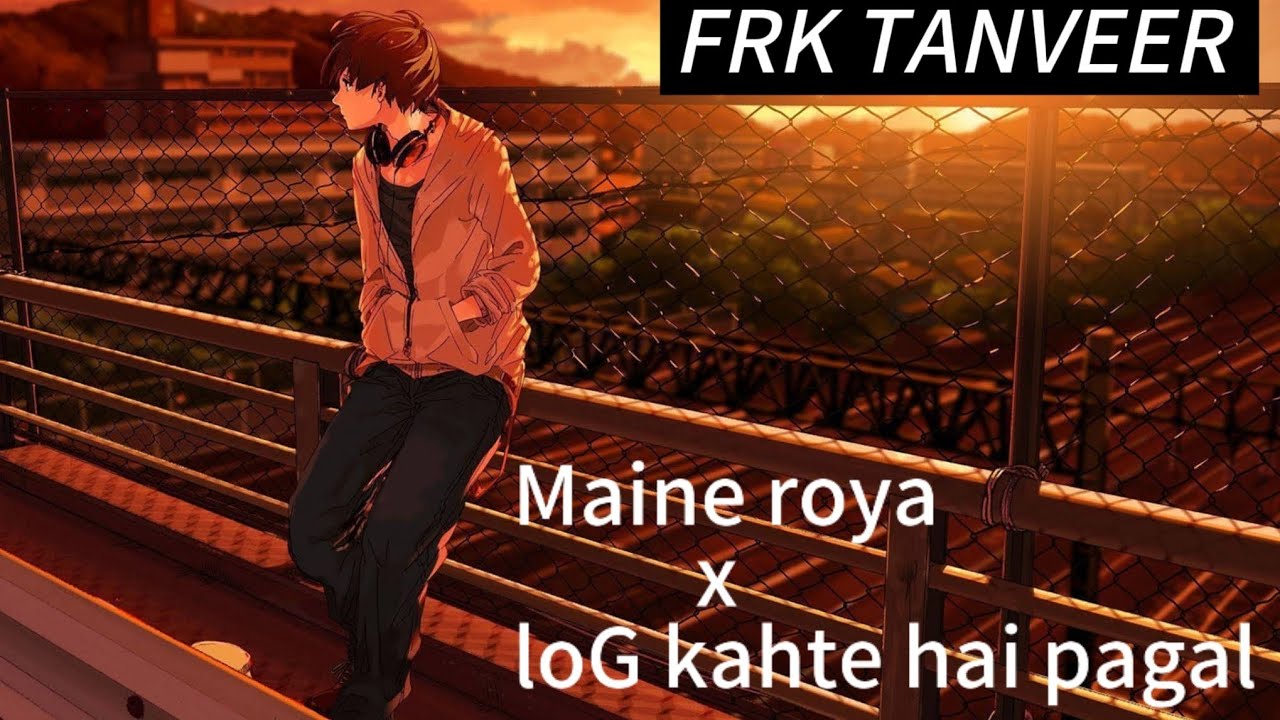 Maine roya x log kahte hai pagal official channel viral song status ...