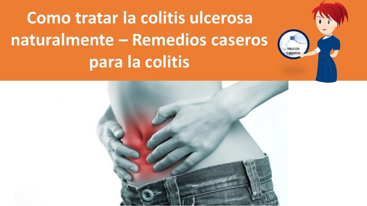 Como tratar la colitis ulcerosa naturalmente - Remedios caseros para la ...