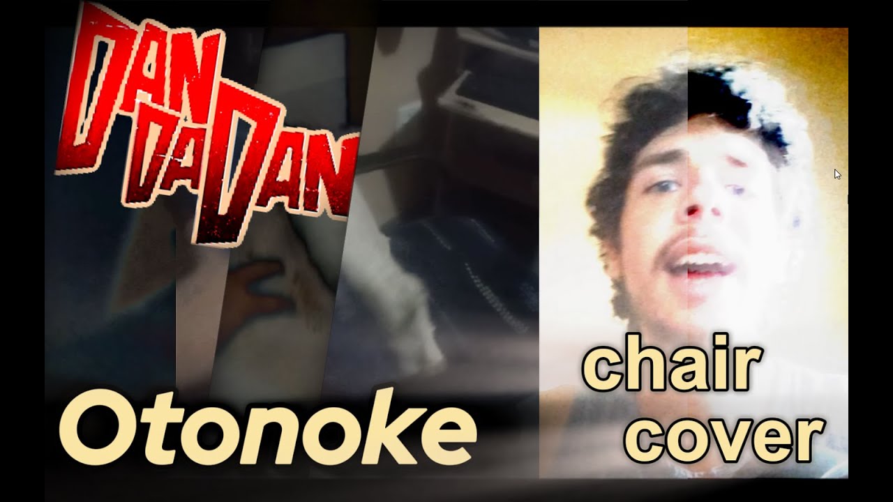 DANdaDAN Otonoke COVER, but I got a chair - YouTube