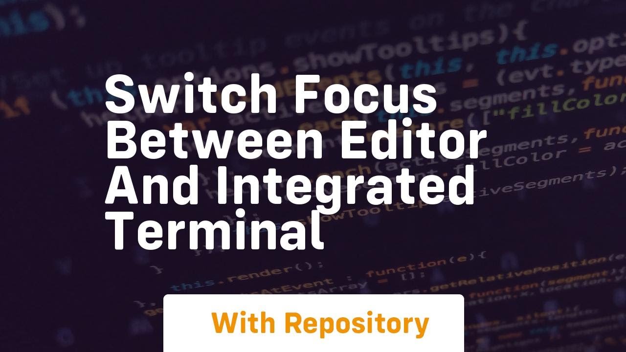 switch focus between editor and integrated terminal - YouTube