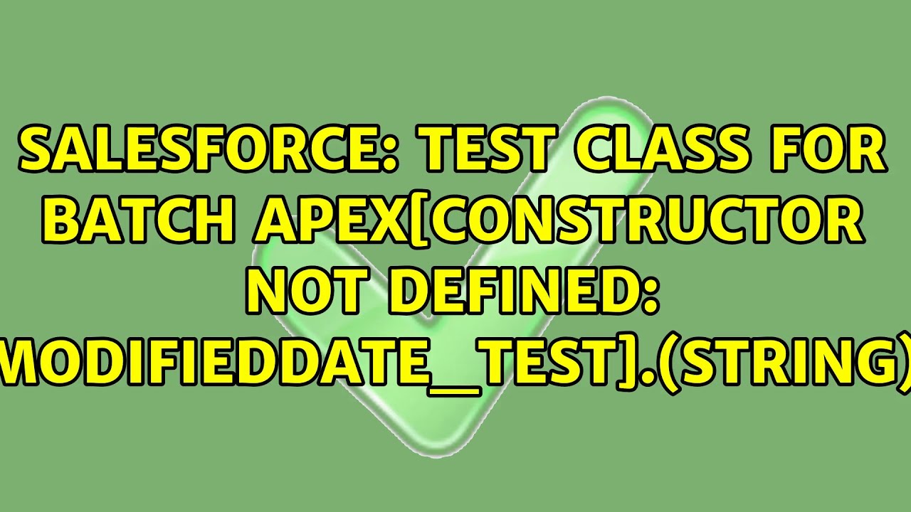 Test Class For Batch Apex[constructor Not Defined [modifieddate Test