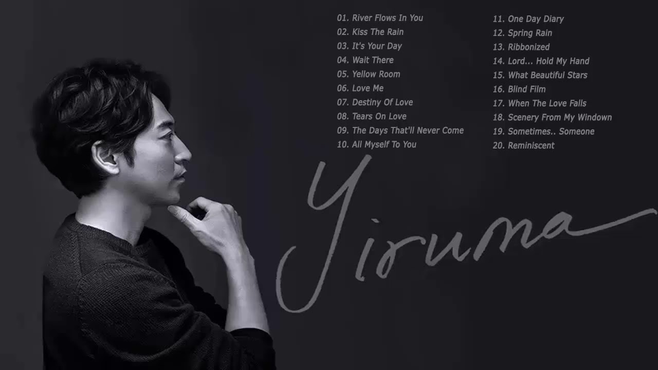 Yiruma Piano Playlist || Best Songs Of Yiruma || Yiruma Greatest Hits 2018