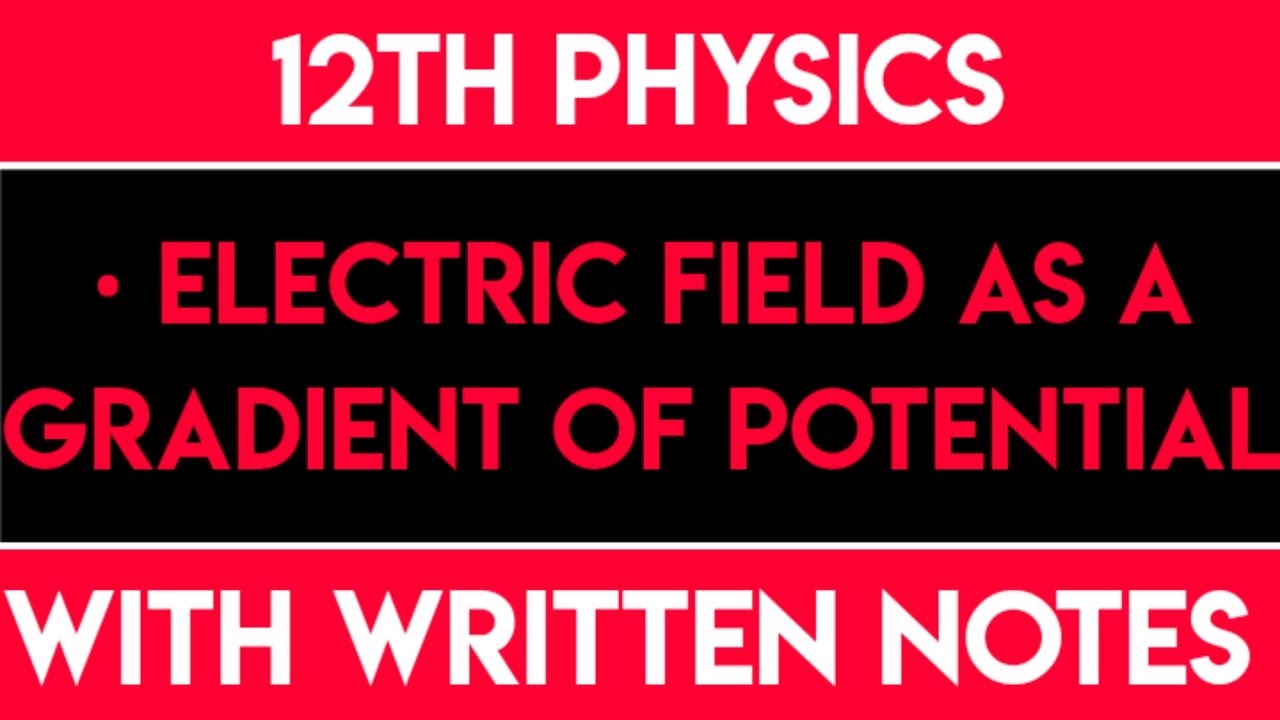 Electric field as a gradient of potential 12th physics - YouTube