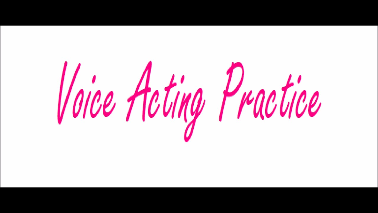 Voice Acting Practice 2 - YouTube