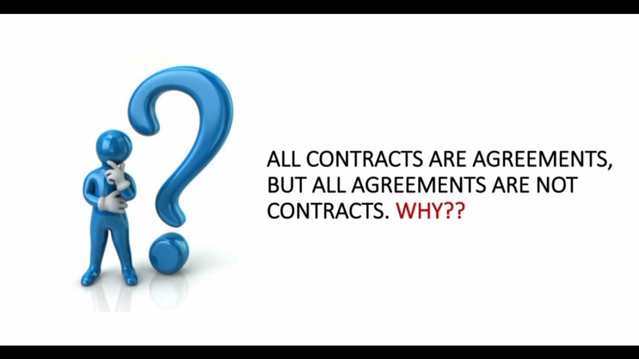 ALL CONTRACTS ARE AGREEMENTS BUT ALL AGREEMENTS ARE NOT CONTRACT all-contracts-are-agreements-but-all-agreements-are-not-contract