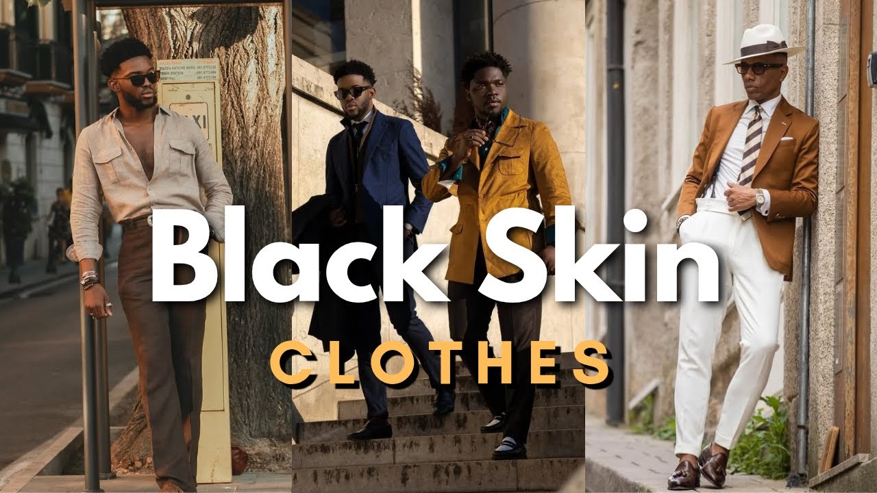 Style Secrets: The Best Fashion and Looks for Men with Dark Skin - YouTube