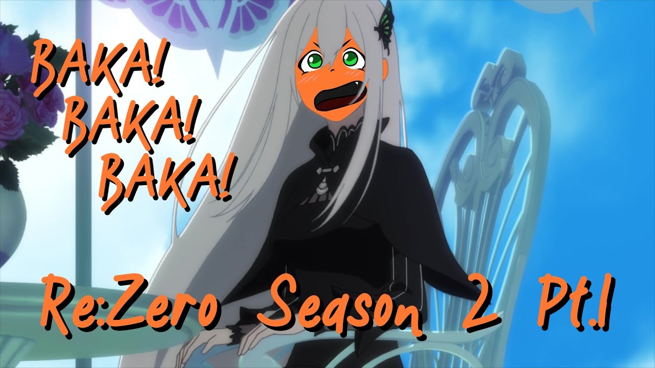 Baka! Baka! Baka! - 109: Re:Zero Season 2 Pt.1 - YouTube