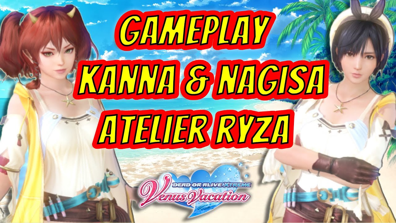 Gameplay Kanna & Nagisa Atelier Ryza - Dead Or Alive Xtreme Venus ...
