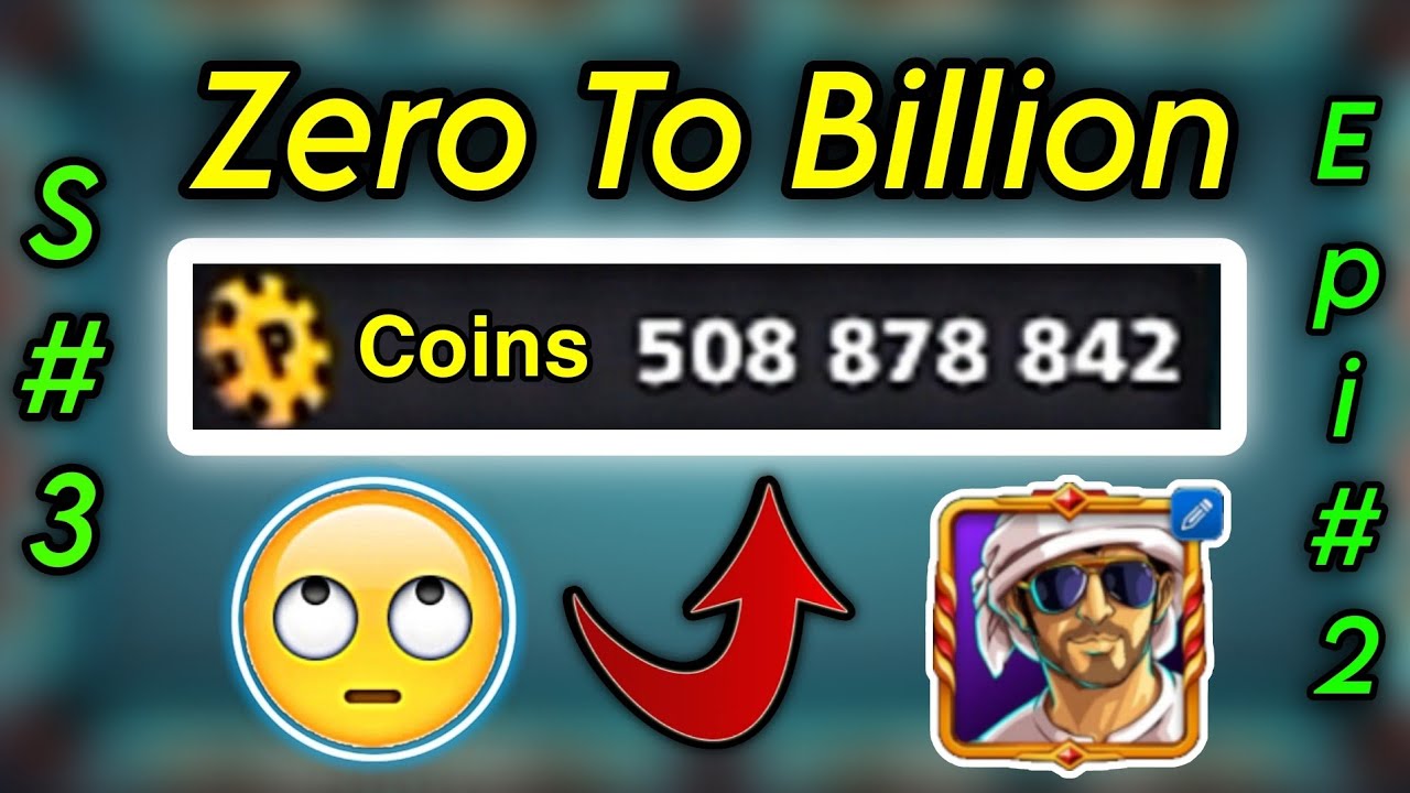 ZERO To Billion Coins || S#3 - Epi#2 || 500 Million Coins Completed - 8 Ball Pool - YouTube