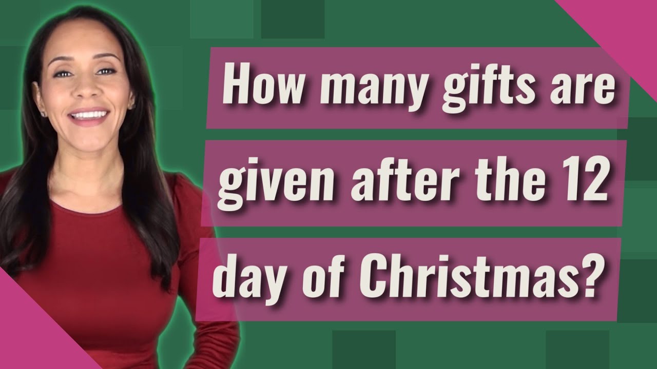 How many gifts are given after the 12 day of Christmas? - YouTube