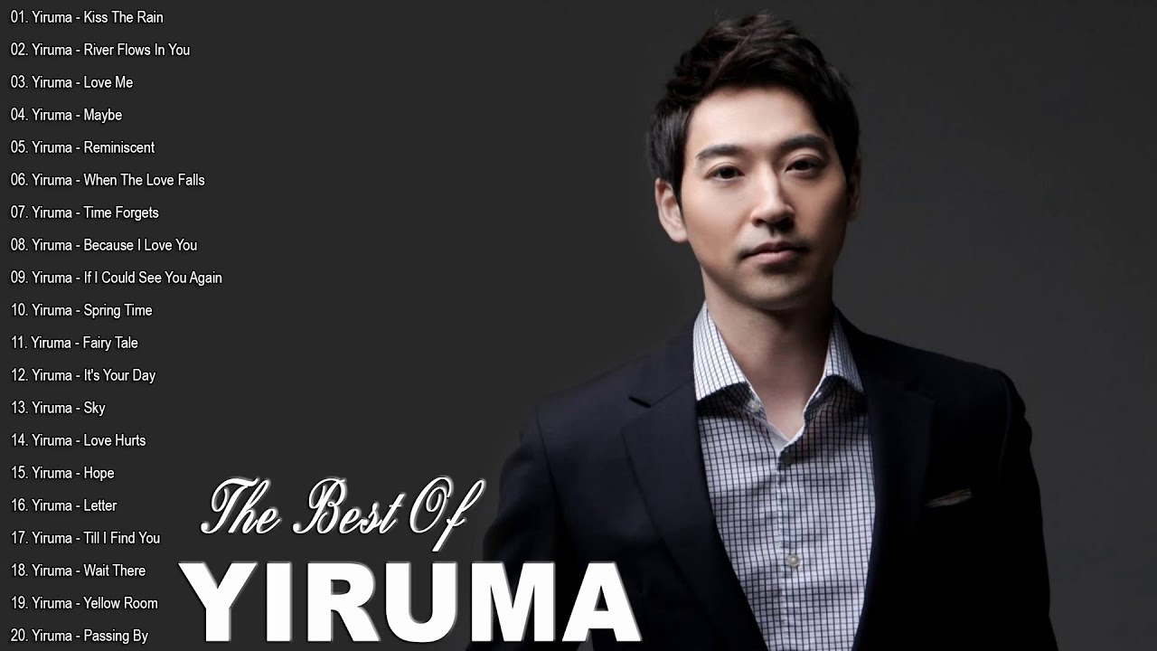 The Best Of YIRUMA Yiruma's Greatest Hits - Best Piano YIRUMA Of All ...