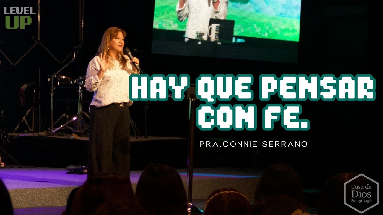 Hay que pensar con fe - Pra.Connie Serrano - YouTube