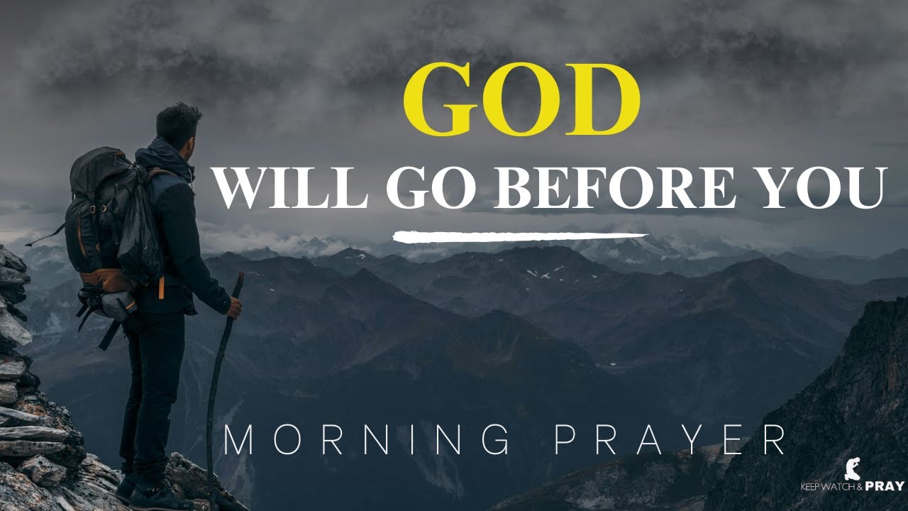 God Will Go Before You and With You | Start Your Day with God’s ...