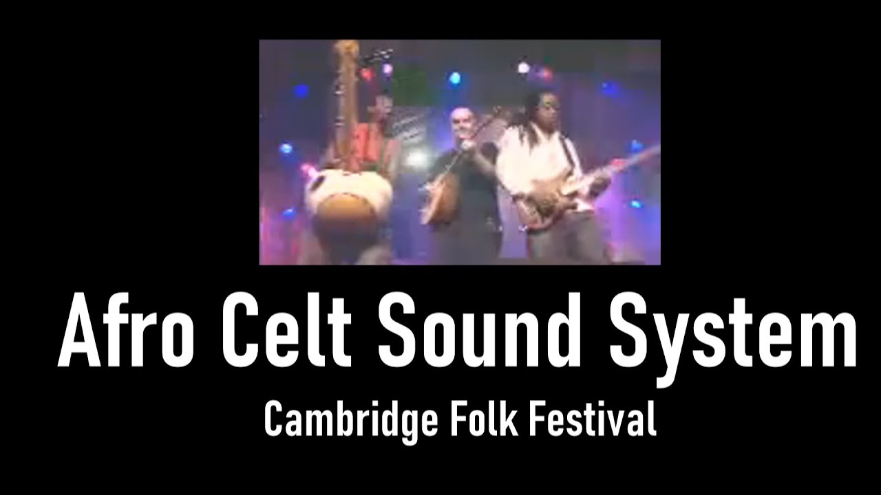 AFRO CELT SOUND SYSTEM - Cambridge Folk Festival (2003) (Low Video ...