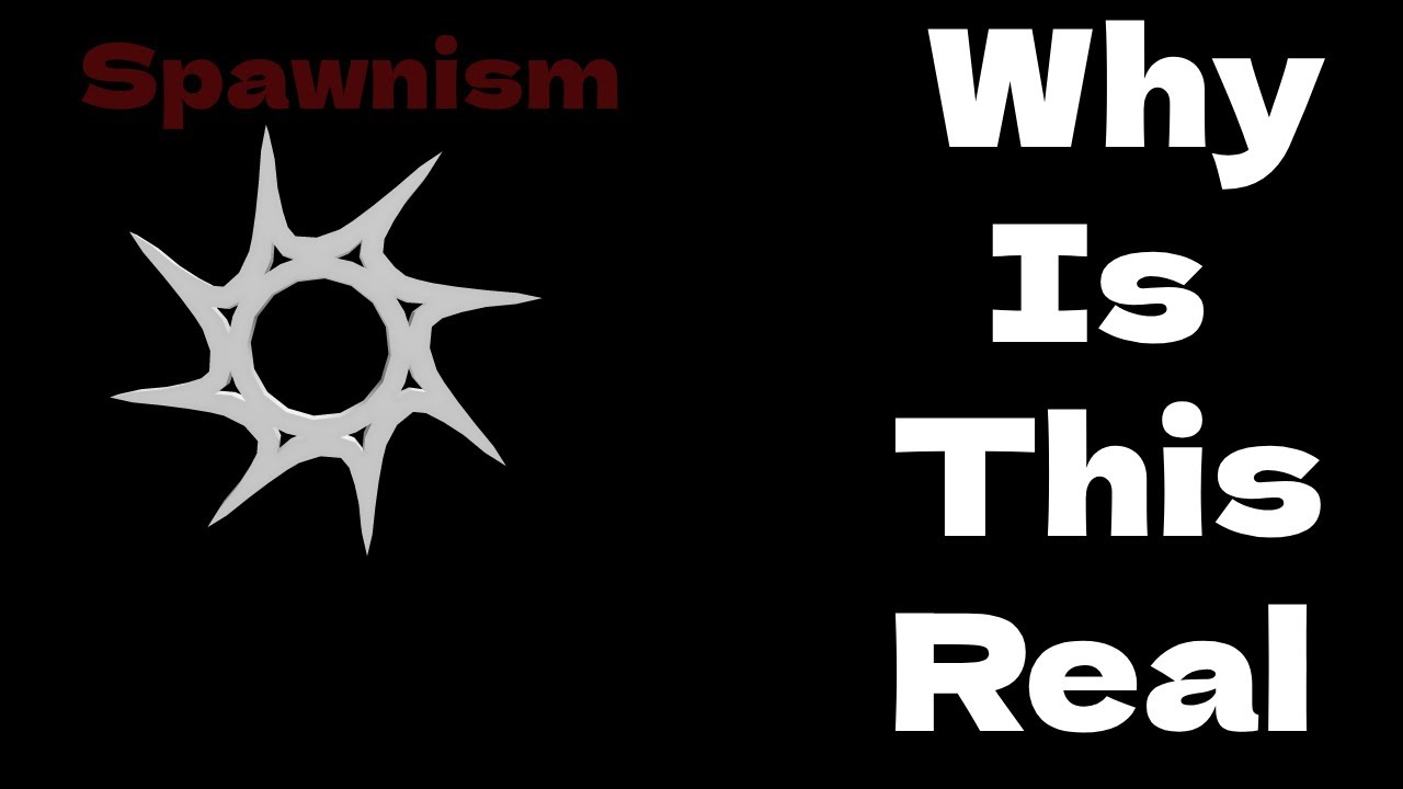 Why Is Spawnism Real? - YouTube