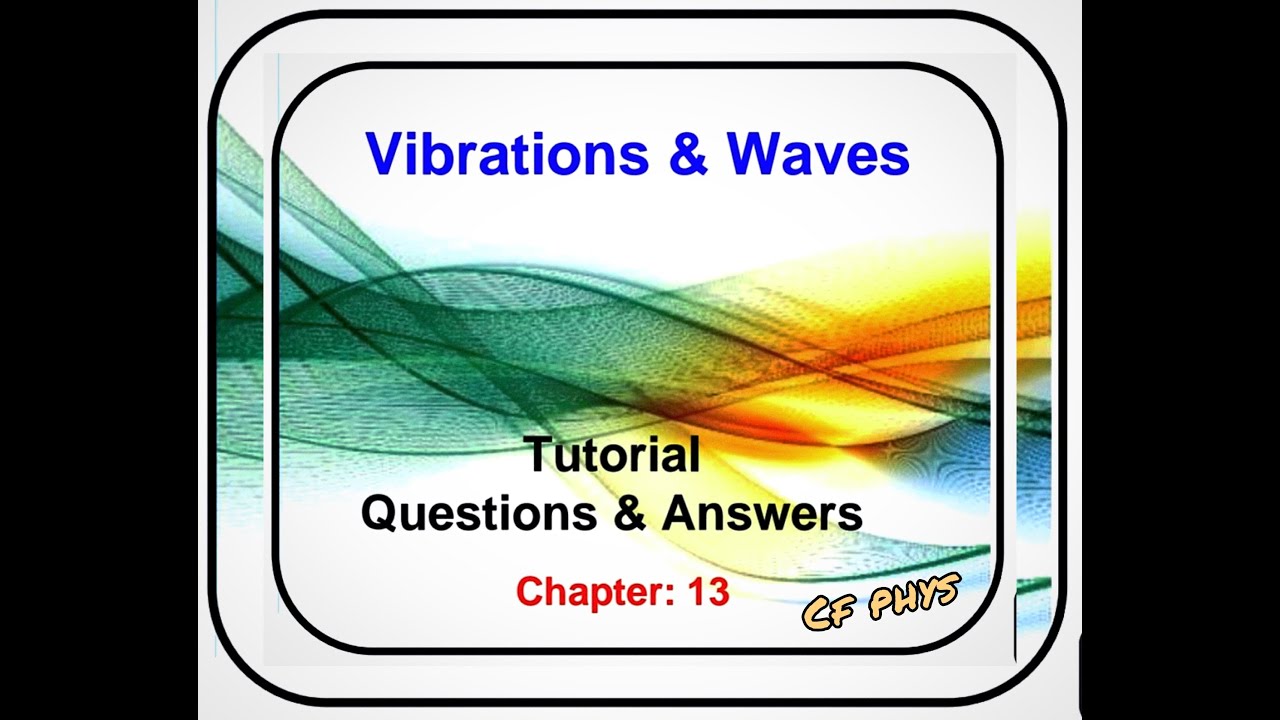Vibrations and Waves - Chapter 13 - Tutorial - YouTube