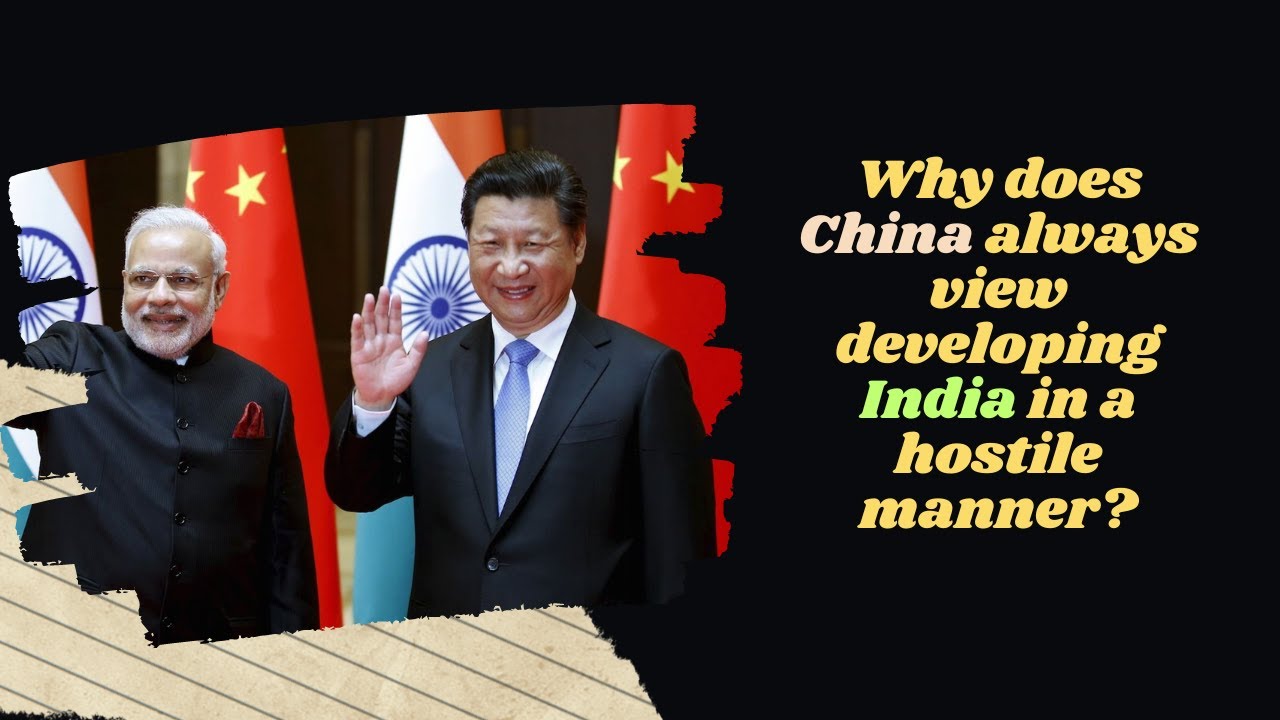 Why does China always view developing India in a hostile manner? - YouTube
