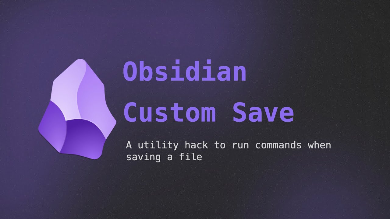 Obsidian Custom Save Plugin - add command to your save action - YouTube