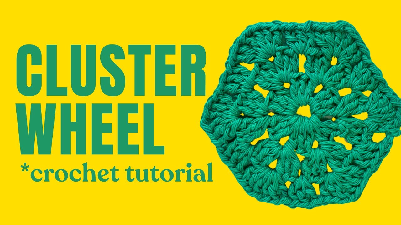 How to: Cluster Wheel (crochet tutorial) - YouTube