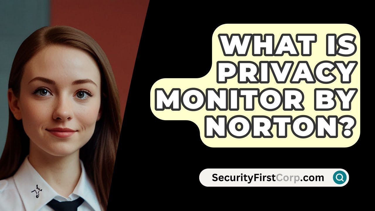 What Is Privacy Monitor By Norton? - SecurityFirstCorp.com - YouTube