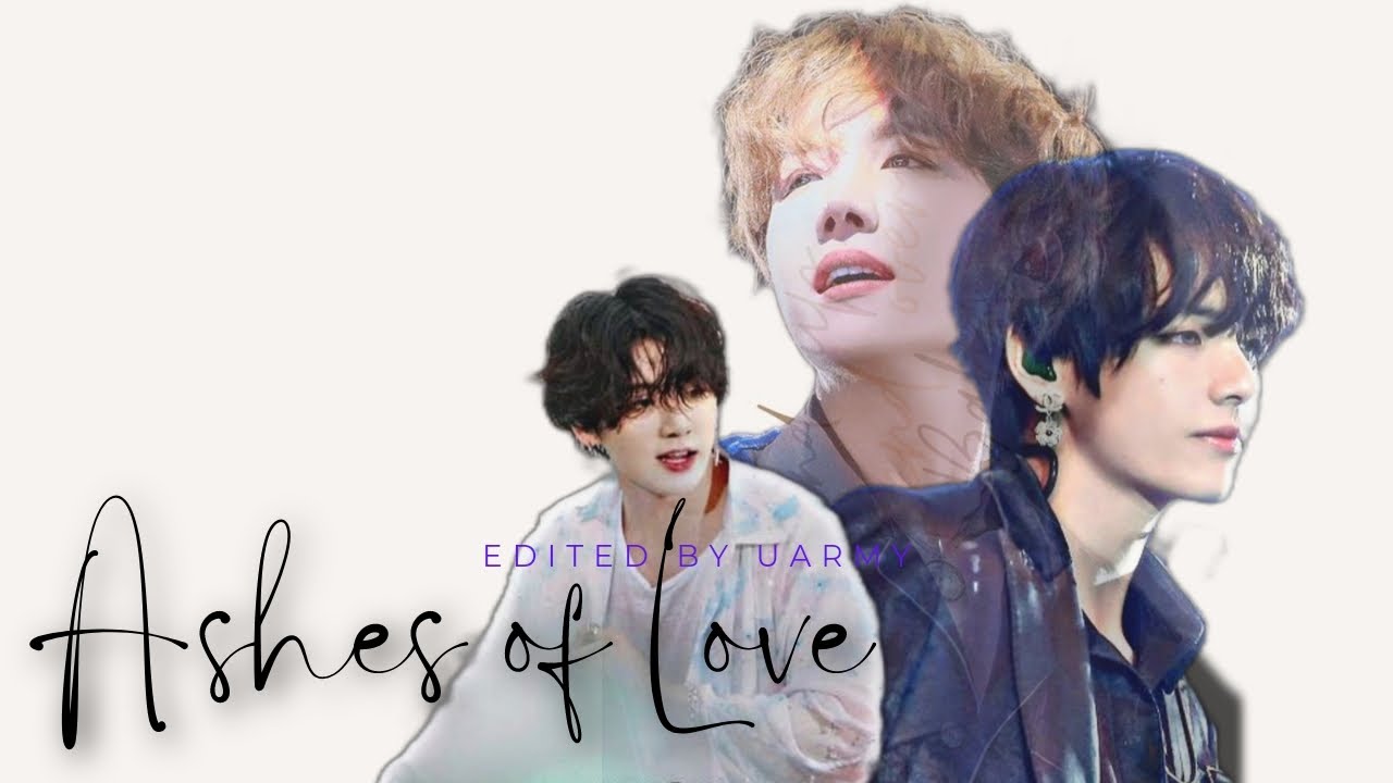 Ashes of Love// #vhopekook //#hopekook //#vhope - YouTube