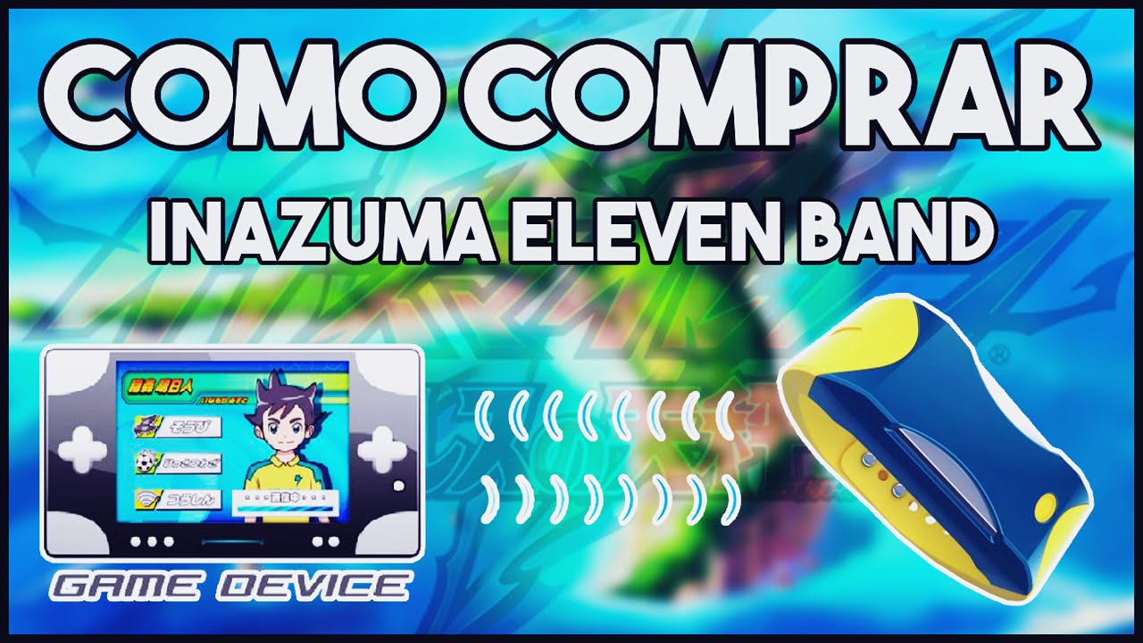CÓMO Y DONDE COMPRAR LA ELEVEN BAND - Inazuma Eleven: The Scale of Ares ...