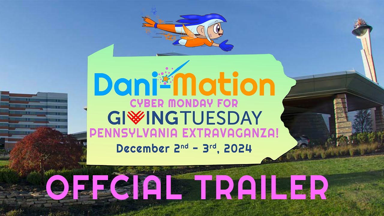 TRAILER: DaniMation 2024 CyberMonday for GivingTuesday PA Extravaganza ...