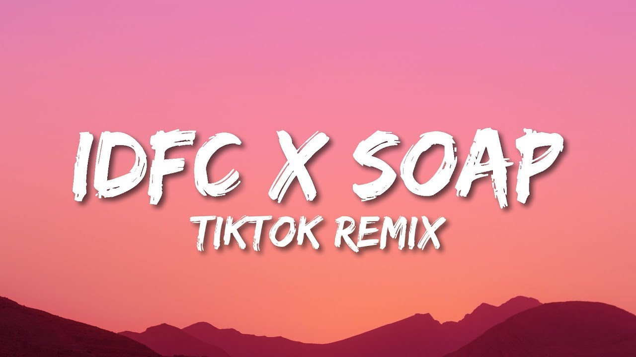 idfc x soap [tiktok remix] (lyrics) | 1 Hour Sad Songs 2023 - YouTube