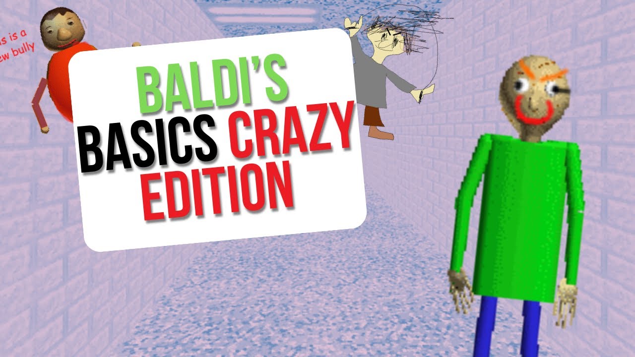 Baldi’s FINALLY LOST IT I Baldi’s Basics Crazy Edition - YouTube