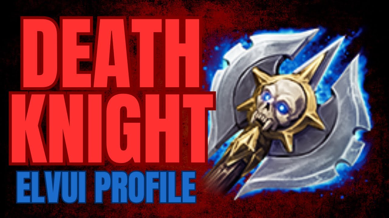 Immortal Death Knight ElvUI Profile - YouTube