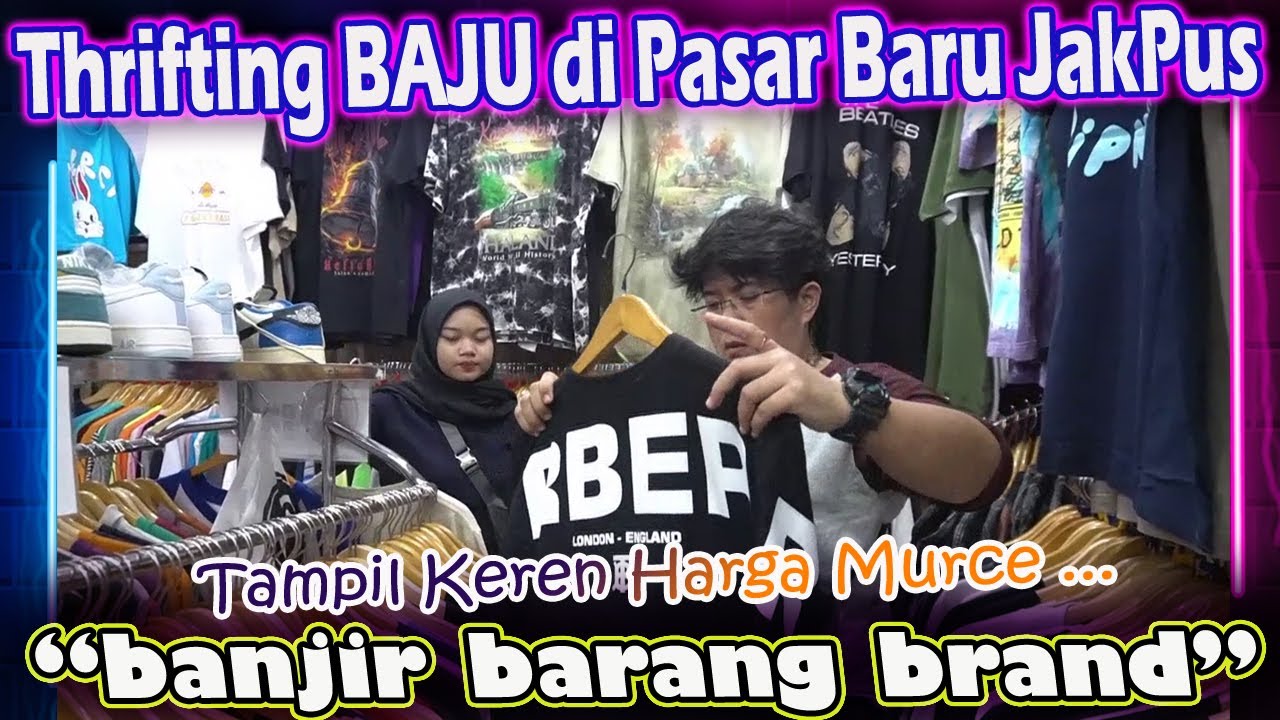 THRIFTING BAJU DI PASAR BARU JAKARTA PUSAT - YouTube