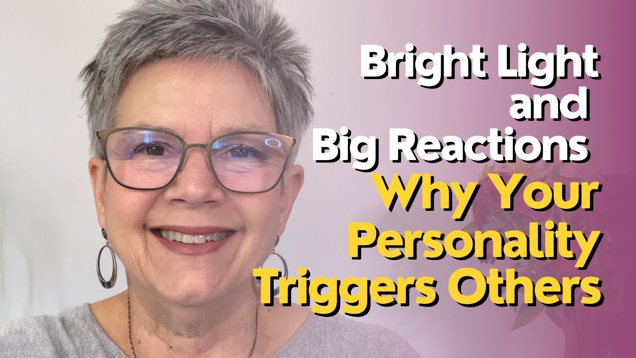 Bright Light and Big Reactions: Why Your Personality Triggers Others ...