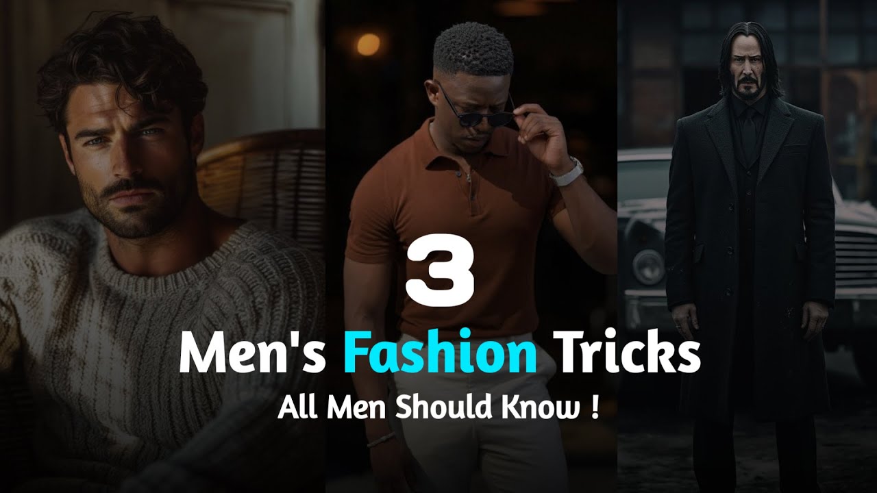 3 Best Fashion Tricks All Men Should Know For A Sharper Look Youtube