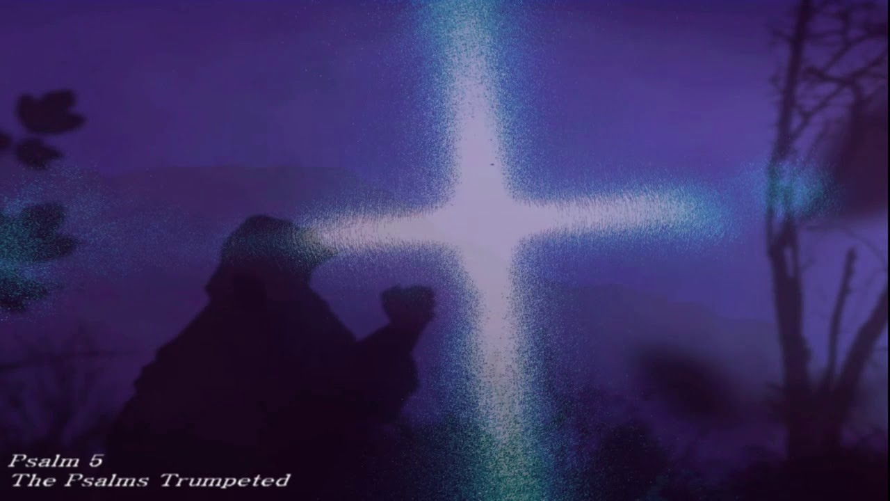 Psalm 5 - The Psalms Trumpeted - "As For Me, I Will Enter into Your ...