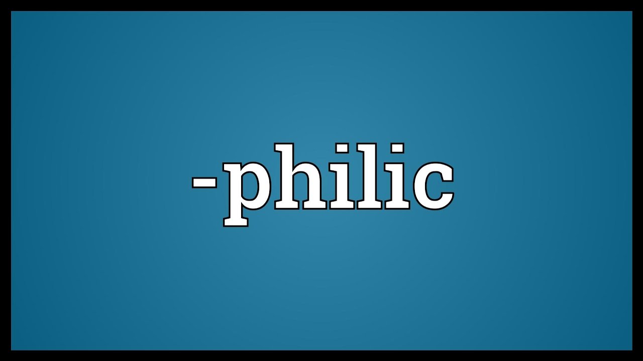 -philic Meaning - YouTube