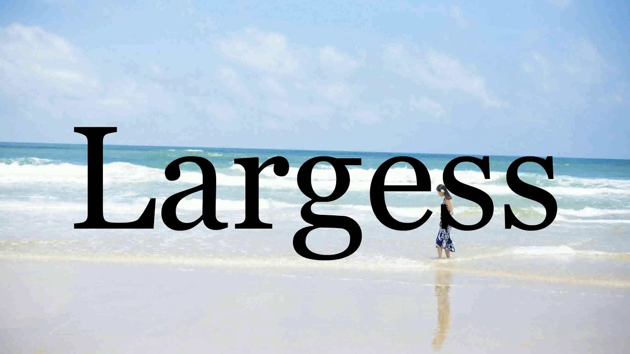 How To Pronounce Largess🌈🌈🌈🌈🌈🌈Pronunciation Of Largess - YouTube