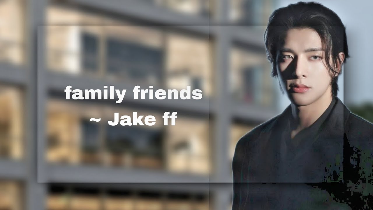 FAMILY FRIENDS|| JAKE FF - YouTube