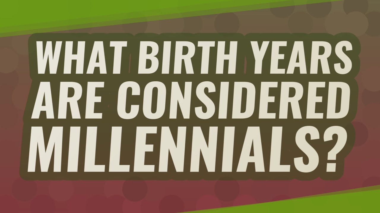 What birth years are considered Millennials? - YouTube