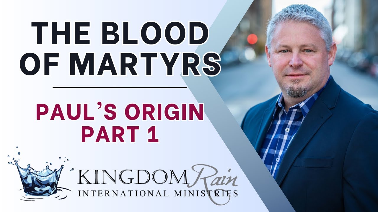 "The Blood of Martyrs: Paul's Origin Part 1" - Steve Pogue - Kingdom ...