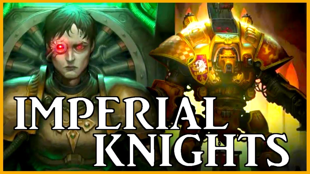IMPERIAL KNIGHTS - Noble Steeds of War | Warhammer 40k Lore - YouTube