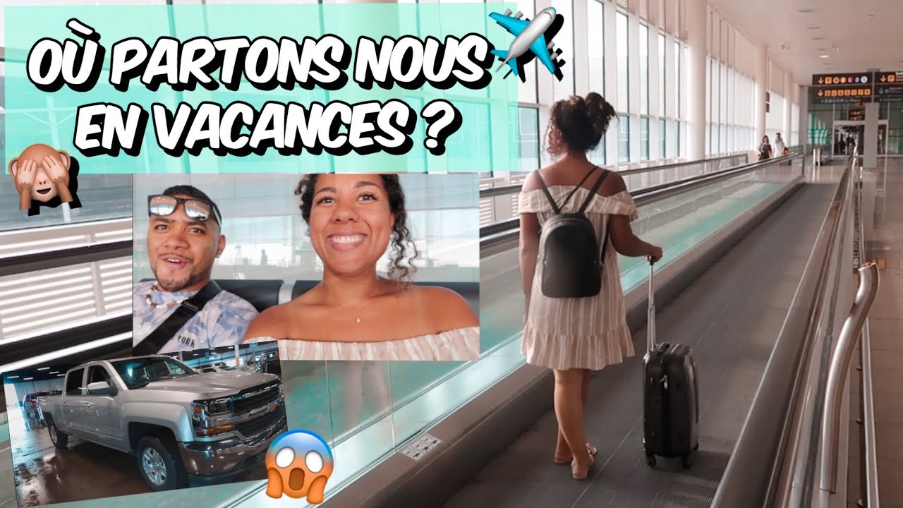 VLOG 1: DEPART EN VACANCE ! ️🧳😎 OÙ ALLONS NOUS ? 😱🤔 - YouTube