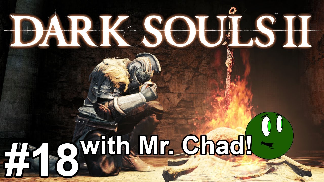 Dark Souls 2 - Mad Chad is Mad! [part 18] - YouTube