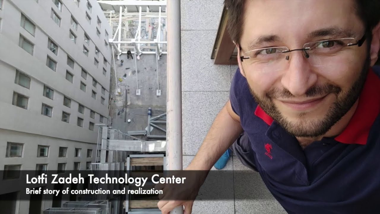 Lotfi Zadeh Technology Center Brief story of construction and ...