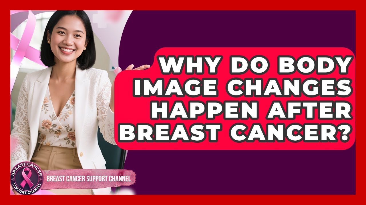 Why Do Body Image Changes Happen After Breast Cancer? - Breast Cancer ...